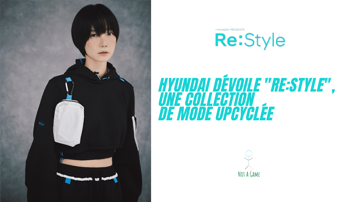 Hyundai dévoile « Re:Style », une collection de mode upcyclée - Not A Game